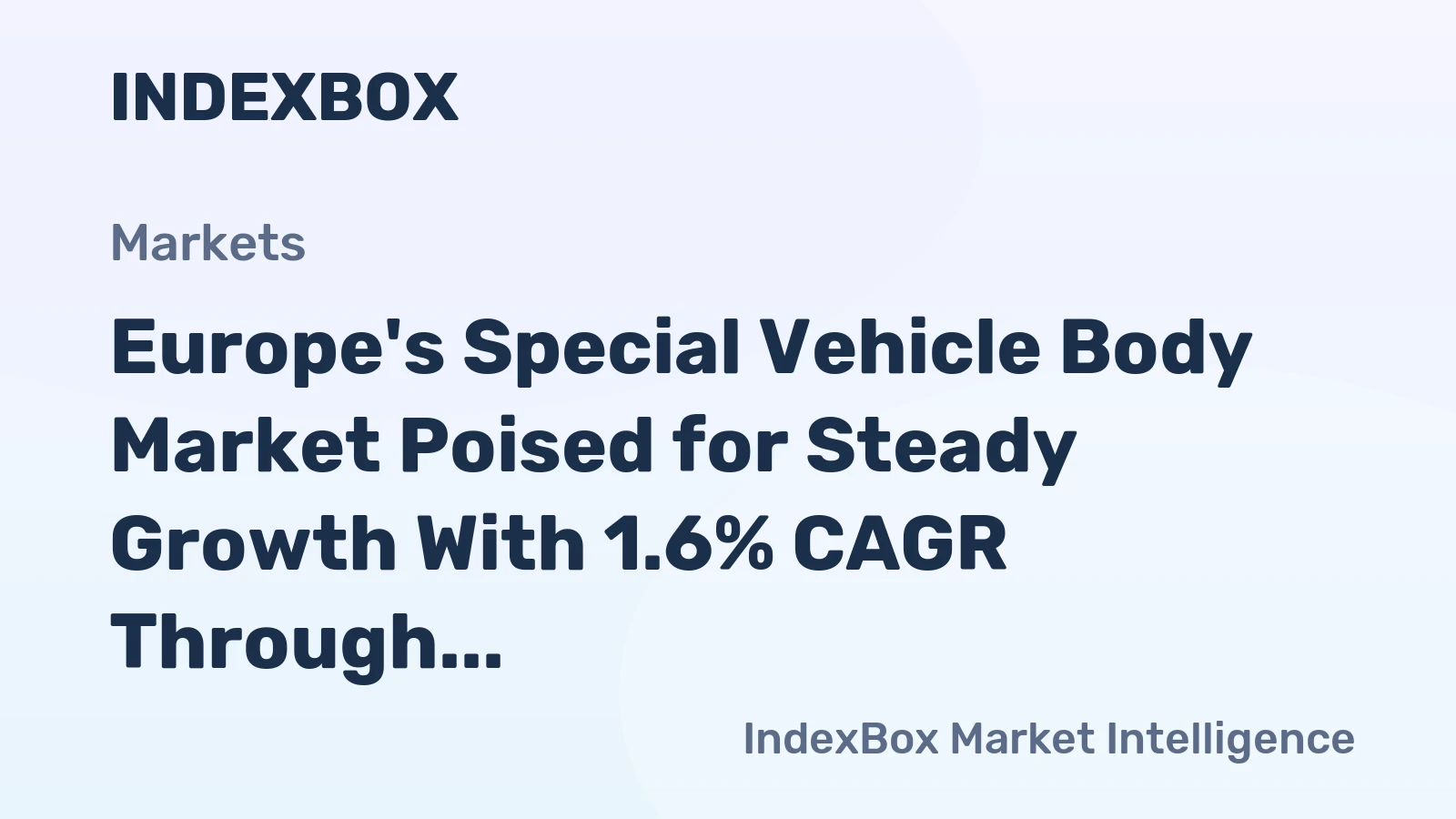 Europe's Special Vehicle Body Market Poised for Steady Growth With 1.6% CAGR Through 2035