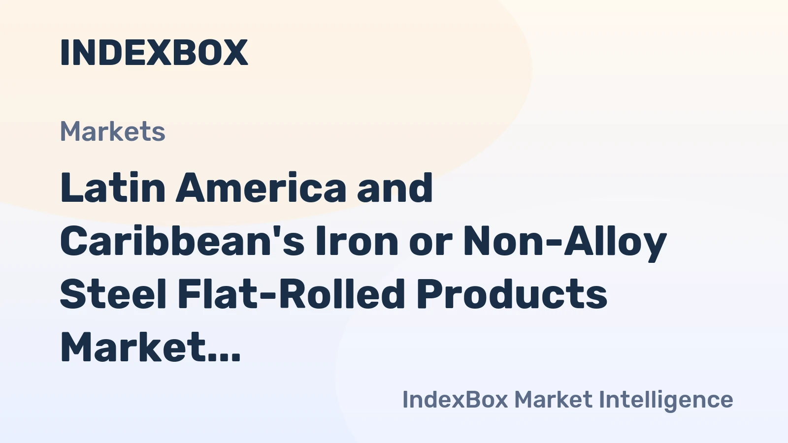 Latin America and Caribbean's Iron or Non-Alloy Steel Flat-Rolled Products Market to Reach 2.6M Tons and $4.4B by 2035