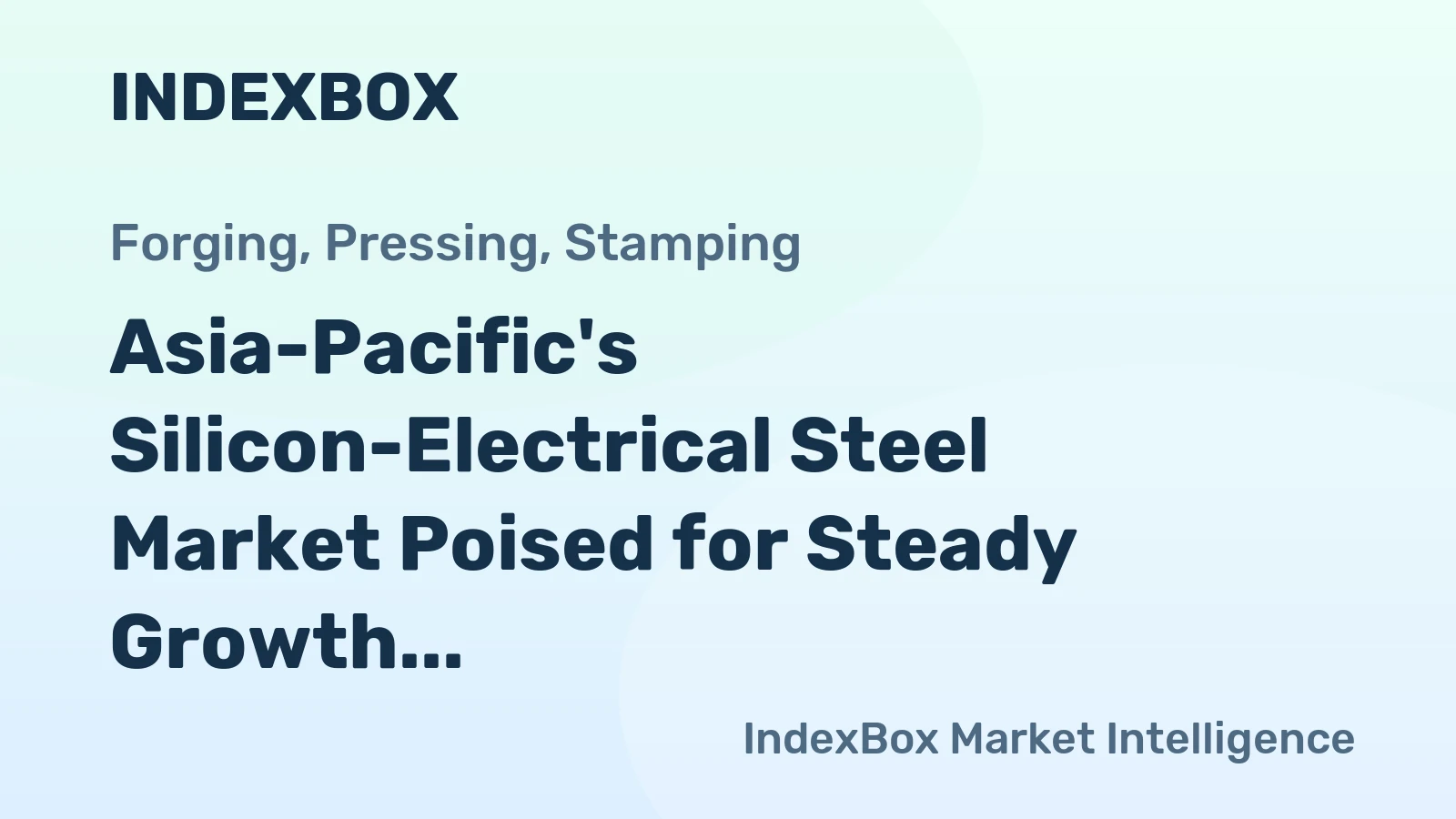 Asia-Pacific's Silicon-Electrical Steel Market Poised for Steady Growth With 5% CAGR in Value