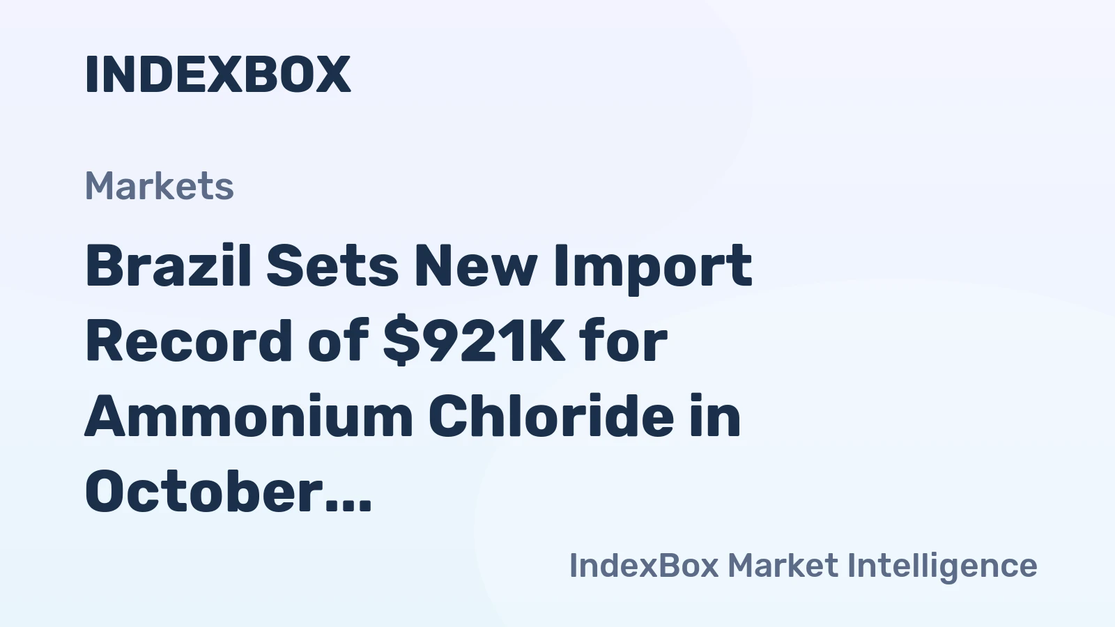 Brazil Sets New Import Record of $921K for Ammonium Chloride in October 2023