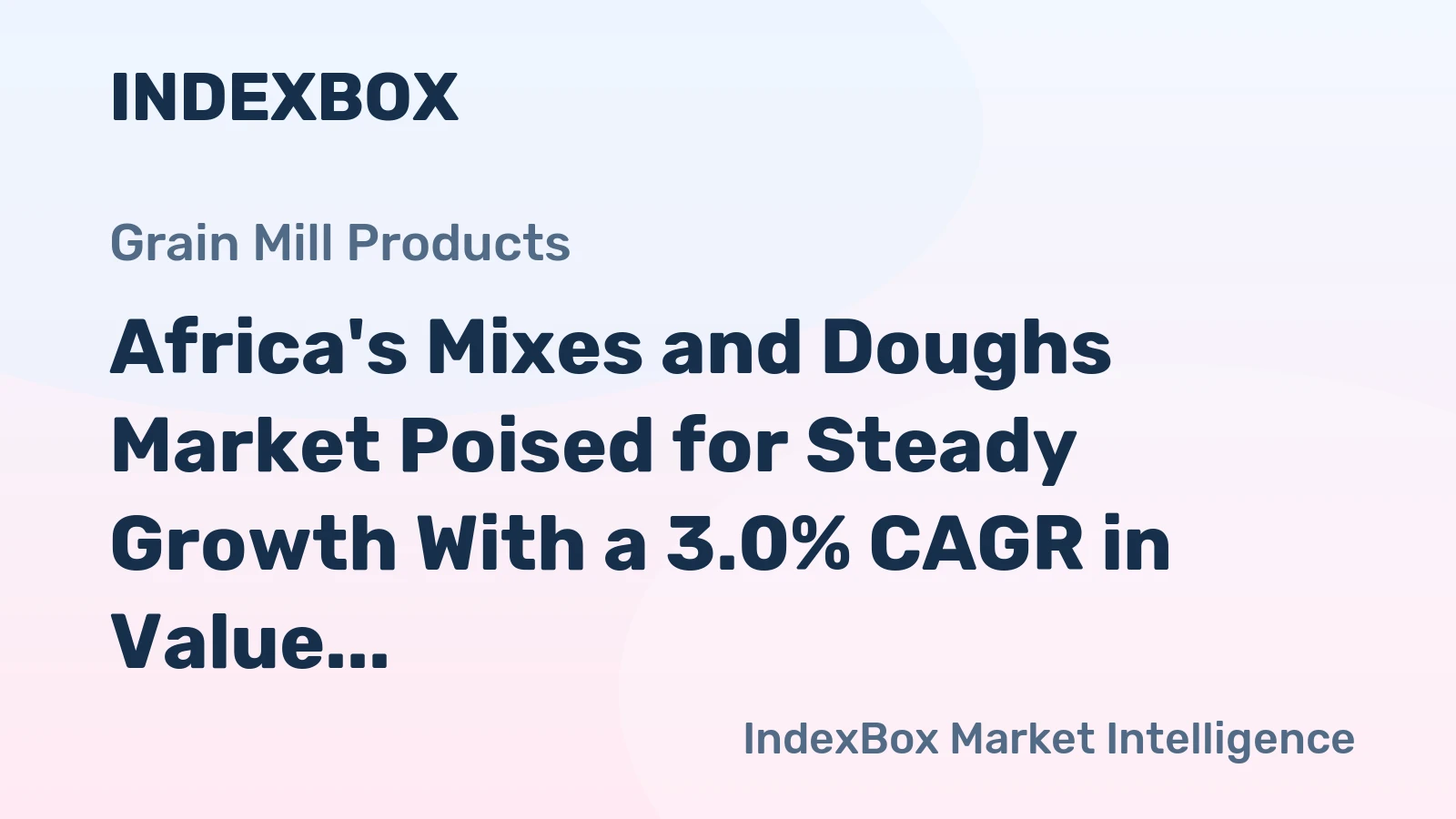 Africa's Mixes and Doughs Market Poised for Steady Growth With a 3.0% CAGR in Value