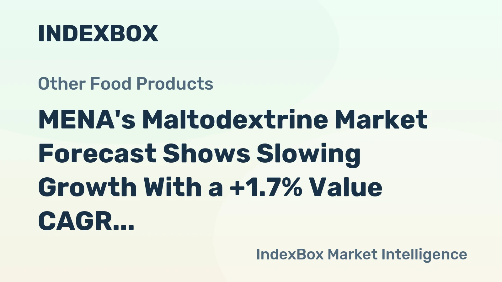 MENA's Maltodextrine Market Forecast Shows Slowing Growth With a +1.7% Value CAGR