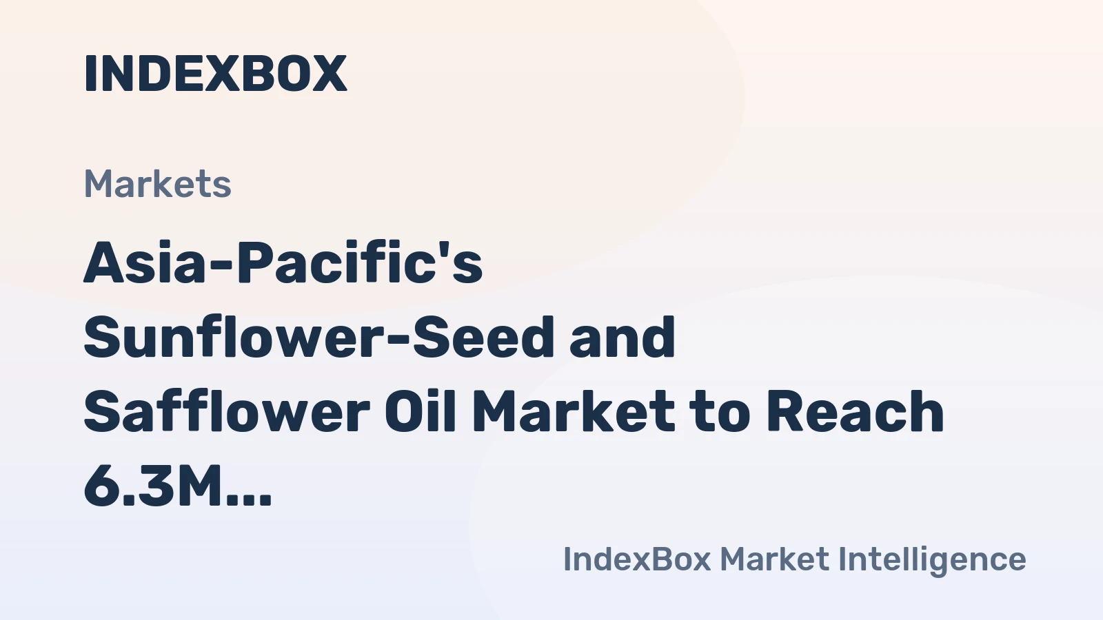 Asia-Pacific's Sunflower-Seed and Safflower Oil Market to Reach 6.3M Tons and $6.5B by 2035