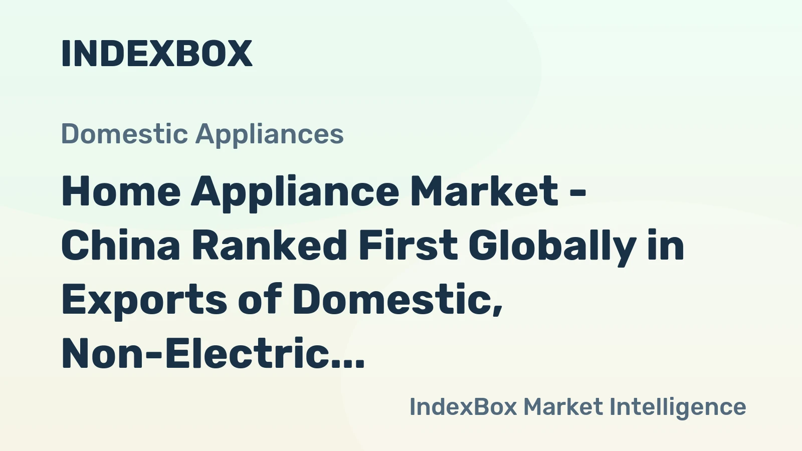 Home Appliance Market - China Ranked First Globally in Exports of Domestic, Non-Electric, Cooking or Heating Appliances, with $2.5B in 2014
