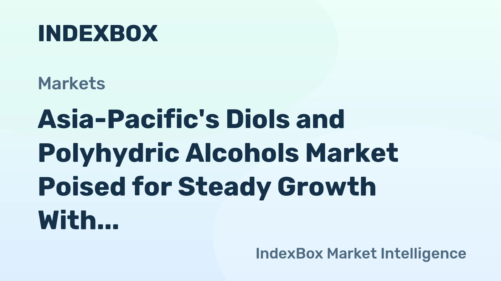 Asia-Pacific's Diols and Polyhydric Alcohols Market Poised for Steady Growth With 2.8% CAGR in Value