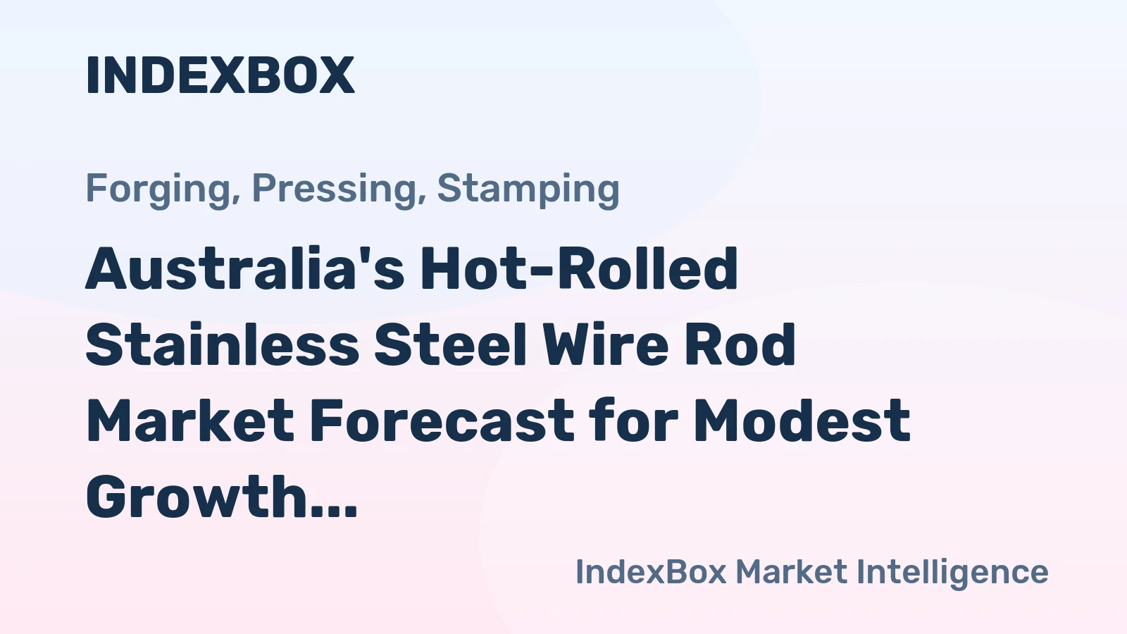 Australia's Hot-Rolled Stainless Steel Wire Rod Market Forecast for Modest Growth With a +1.5% Volume CAGR