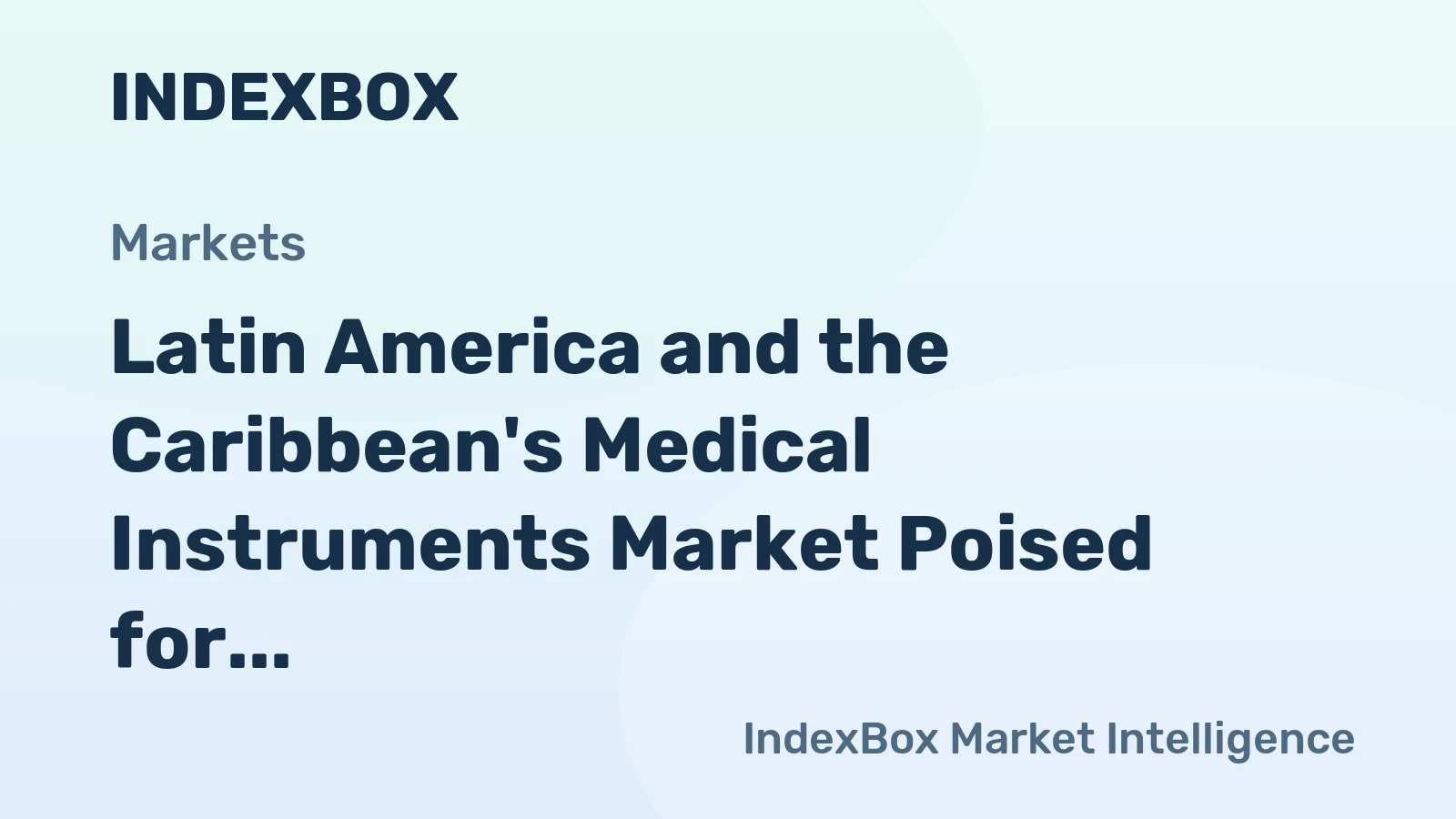 Latin America and the Caribbean's Medical Instruments Market Poised for Steady Growth With 2.3% CAGR in Value