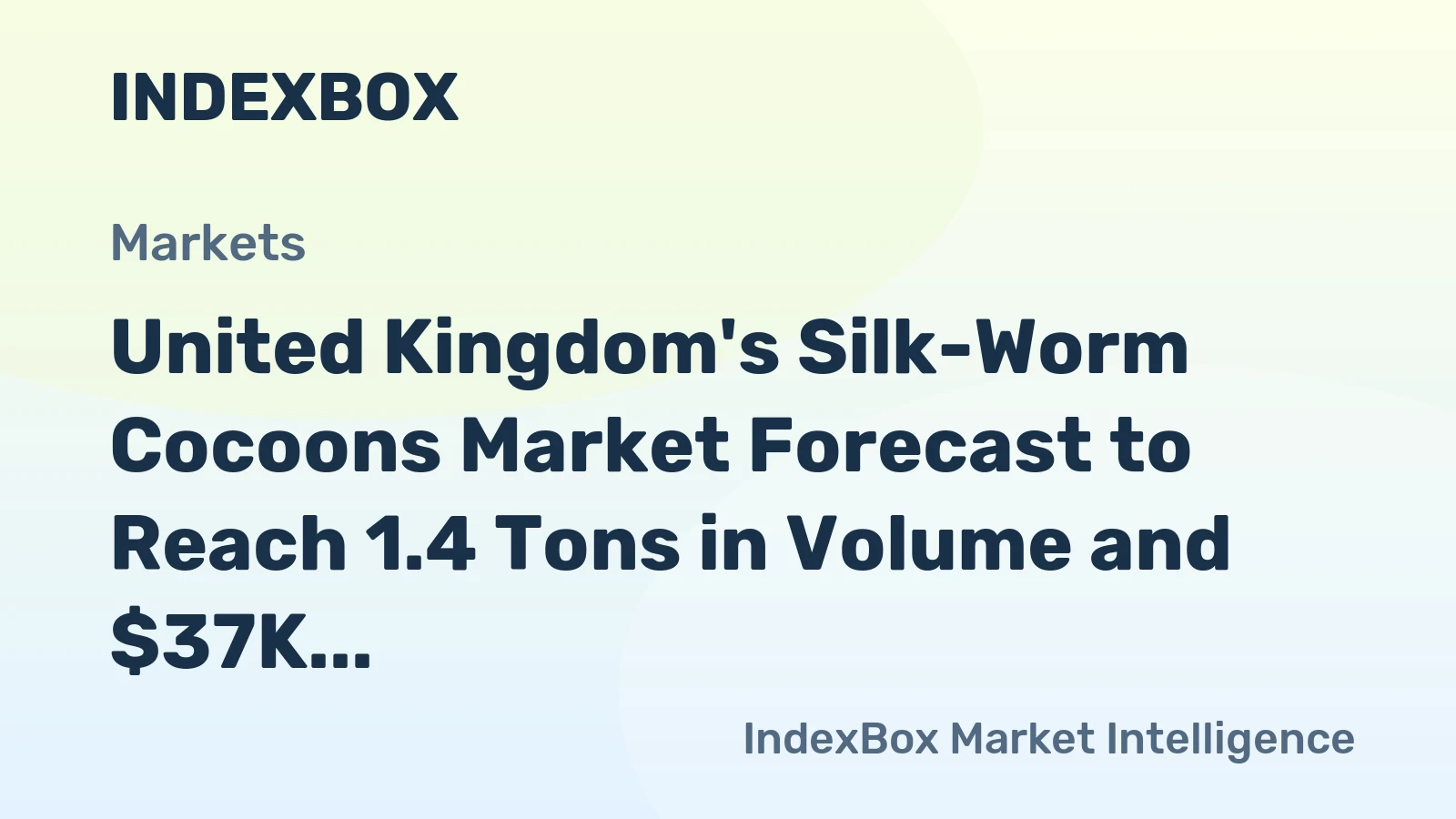 United Kingdom's Silk-Worm Cocoons Market Forecast to Reach 1.4 Tons in Volume and $37K in Value by 2035