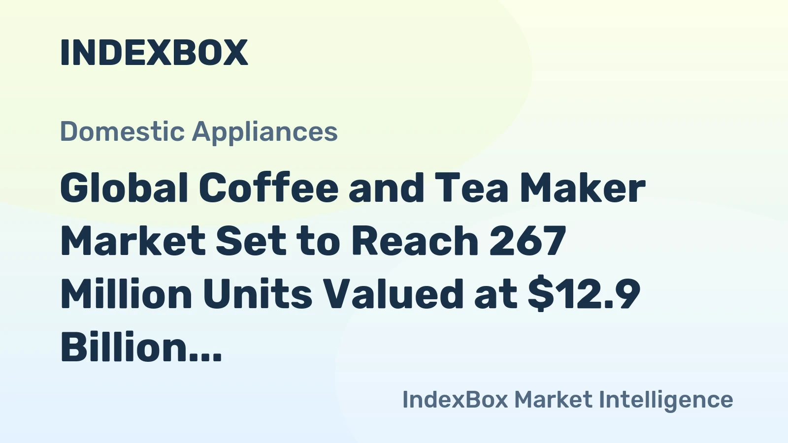 Global Coffee and Tea Maker Market Set to Reach 267 Million Units Valued at $12.9 Billion
