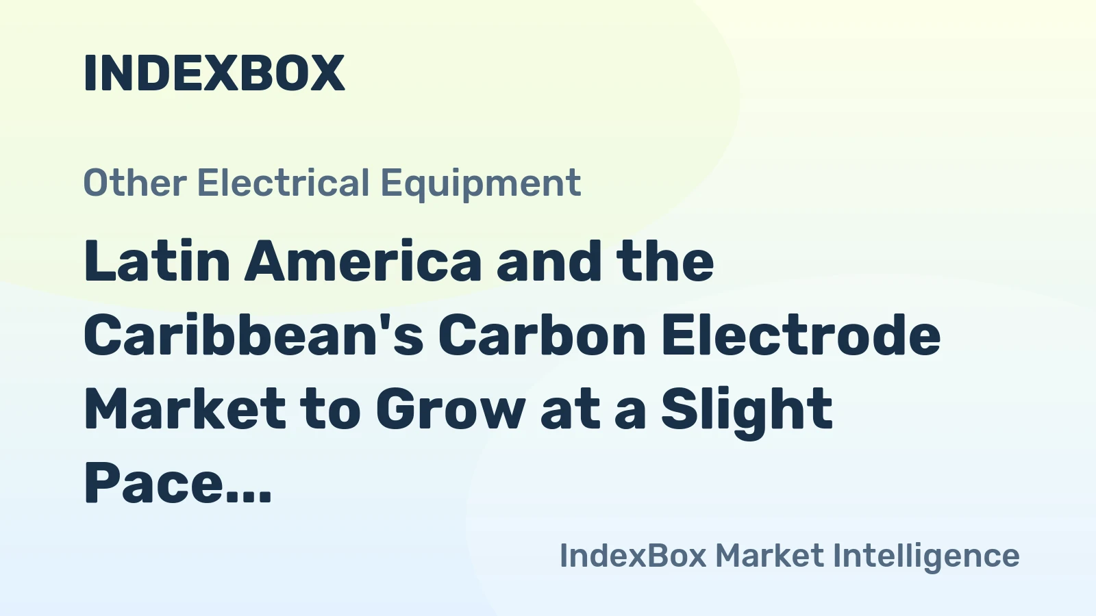 Latin America and the Caribbean's Carbon Electrode Market to Grow at a Slight Pace with a CAGR of +0.3% Over the Next Decade