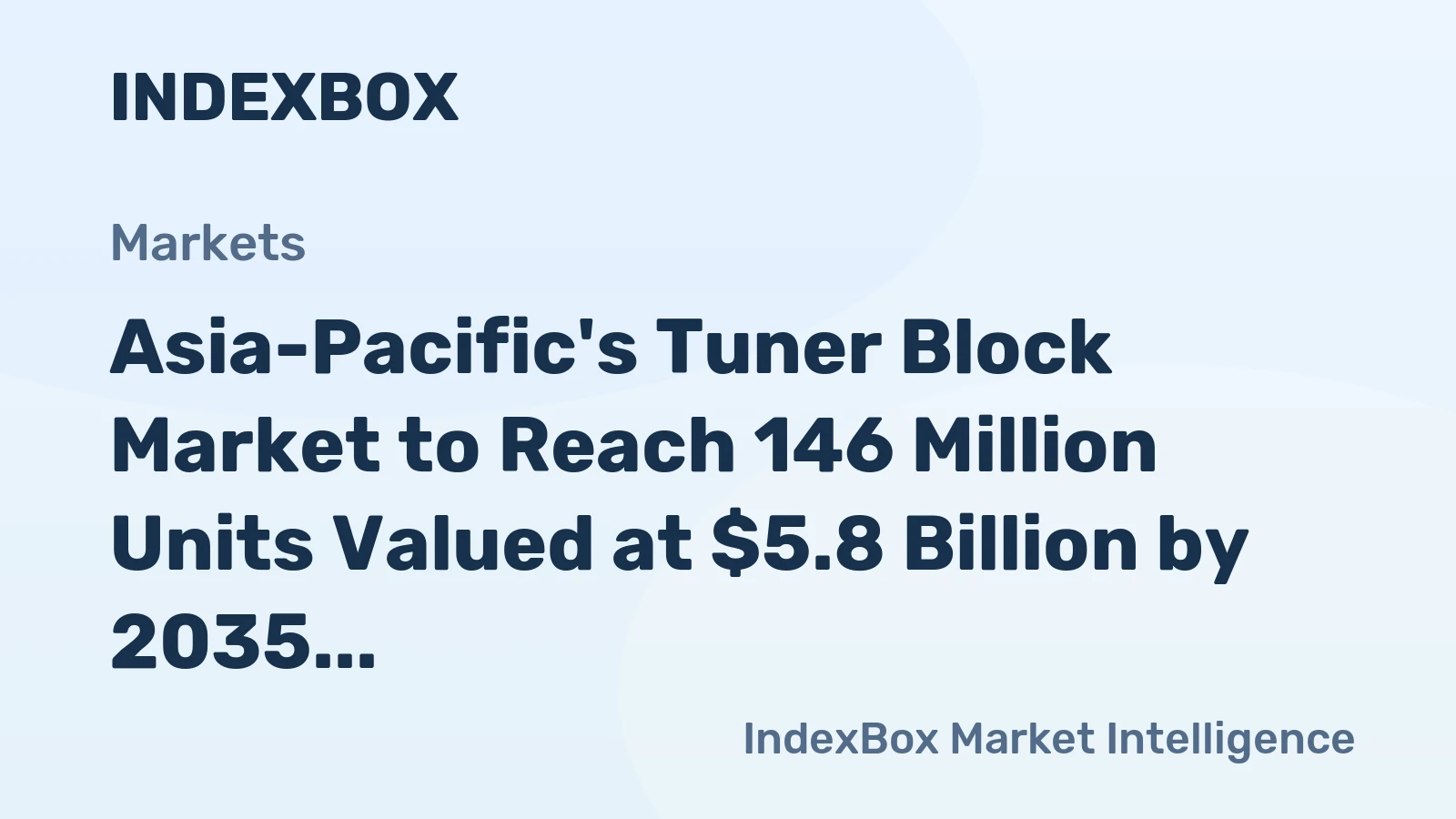Asia-Pacific's Tuner Block Market to Reach 146 Million Units Valued at $5.8 Billion by 2035