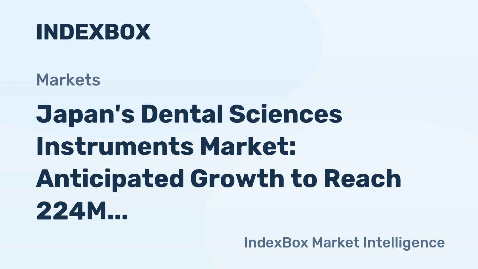 Japan's Dental Sciences Instruments Market: Anticipated Growth to Reach 224M Units by 2035, Valued at $763M