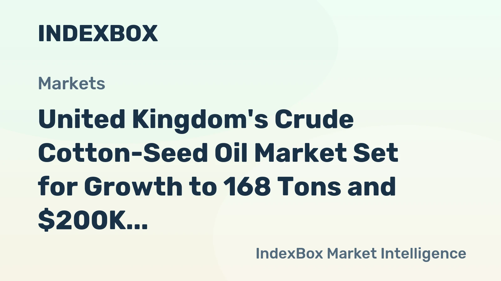 United Kingdom's Crude Cotton-Seed Oil Market Set for Growth to 168 Tons and $200K