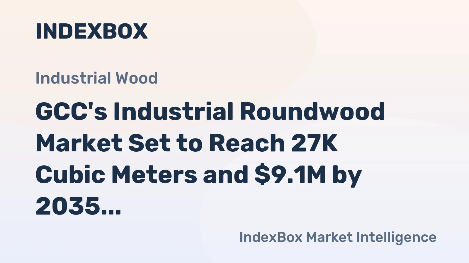 GCC's Industrial Roundwood Market Set to Reach 27K Cubic Meters and $9.1M by 2035