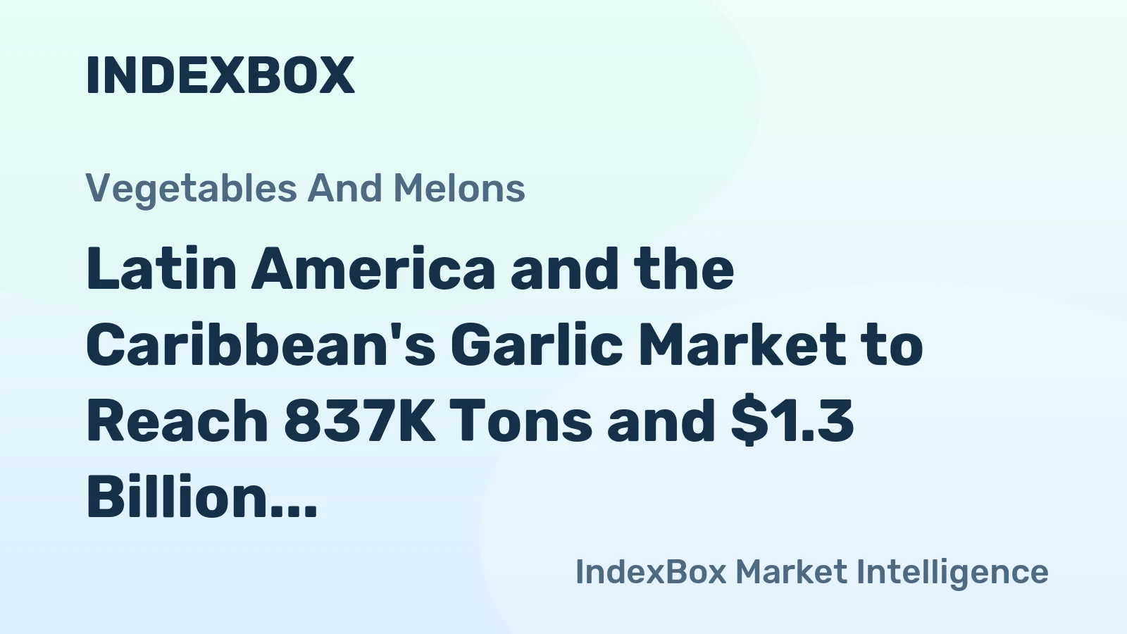 Latin America and the Caribbean's Garlic Market to Reach 837K Tons and $1.3 Billion by 2035