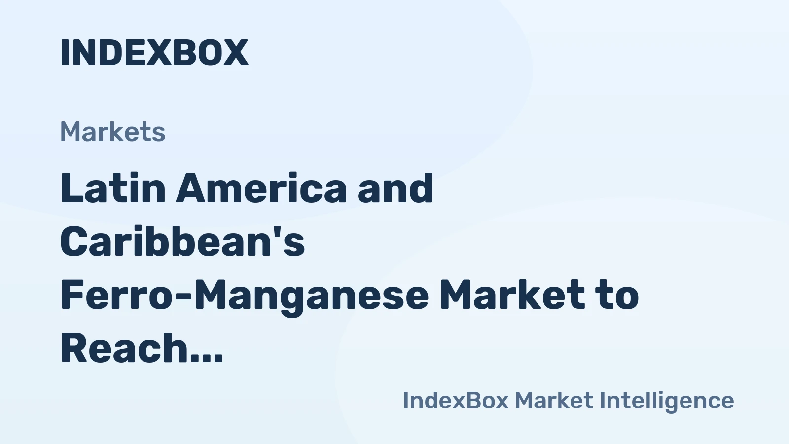 Latin America and Caribbean's Ferro-Manganese Market to Reach 333K Tons by 2035, Valued at $263M