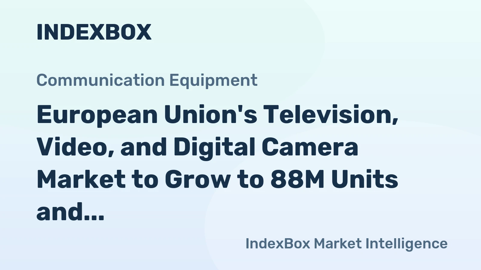 European Union's Television, Video, and Digital Camera Market to Grow to 88M Units and $5B Value by 2035