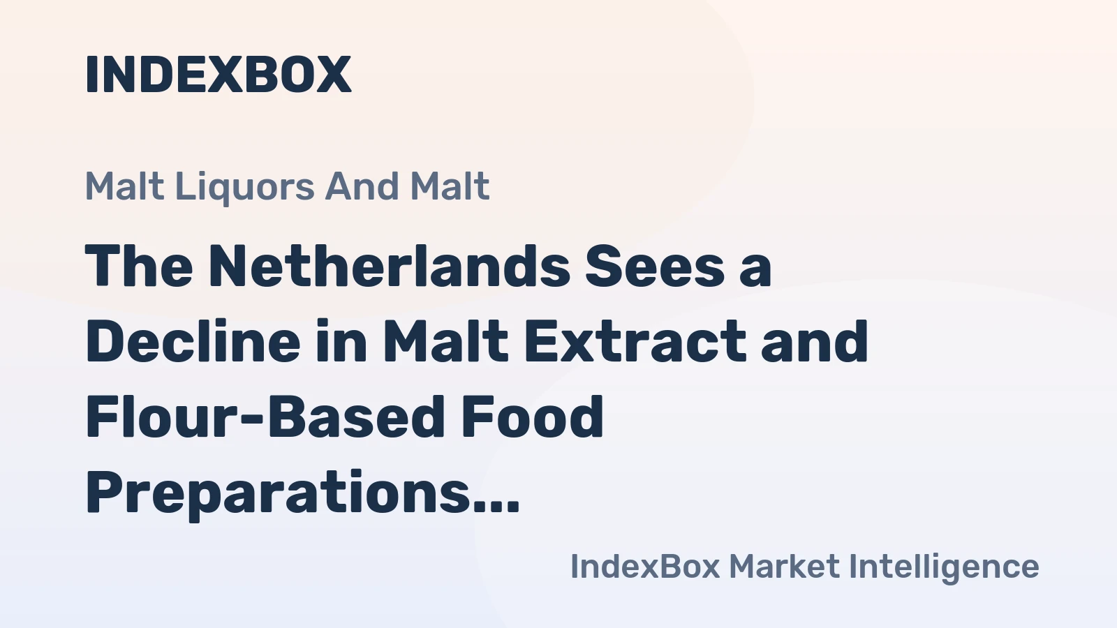 The Netherlands Sees a Decline in Malt Extract and Flour-Based Food Preparations Exports, Dropping to $697 Million in 2023