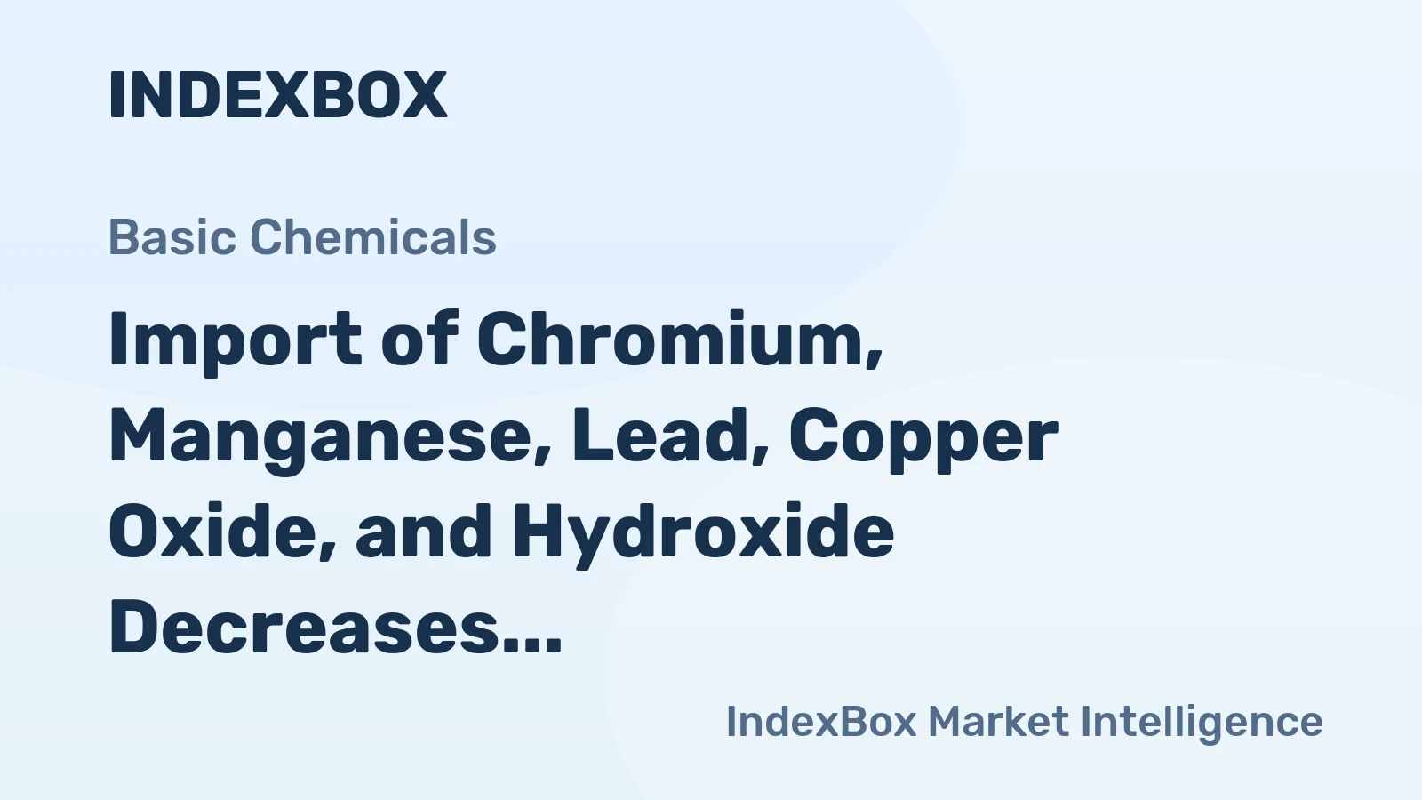 Import of Chromium, Manganese, Lead, Copper Oxide, and Hydroxide Decreases by 23% to $50M in Spain in 2023