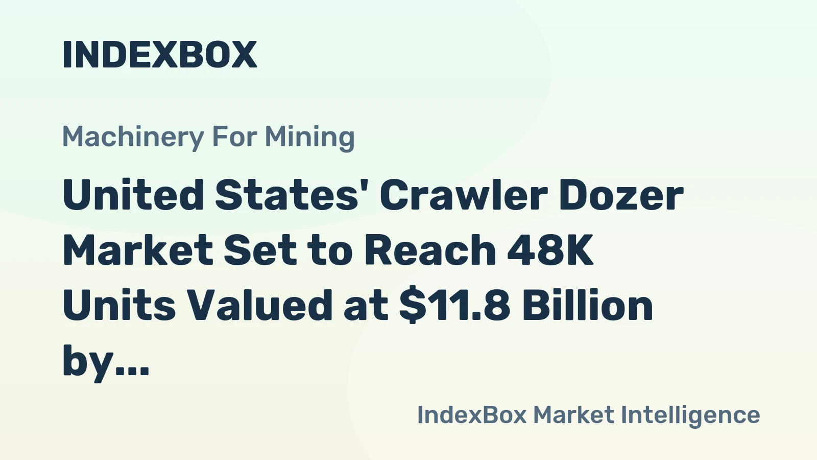 United States' Crawler Dozer Market Set to Reach 48K Units Valued at $11.8 Billion by 2035