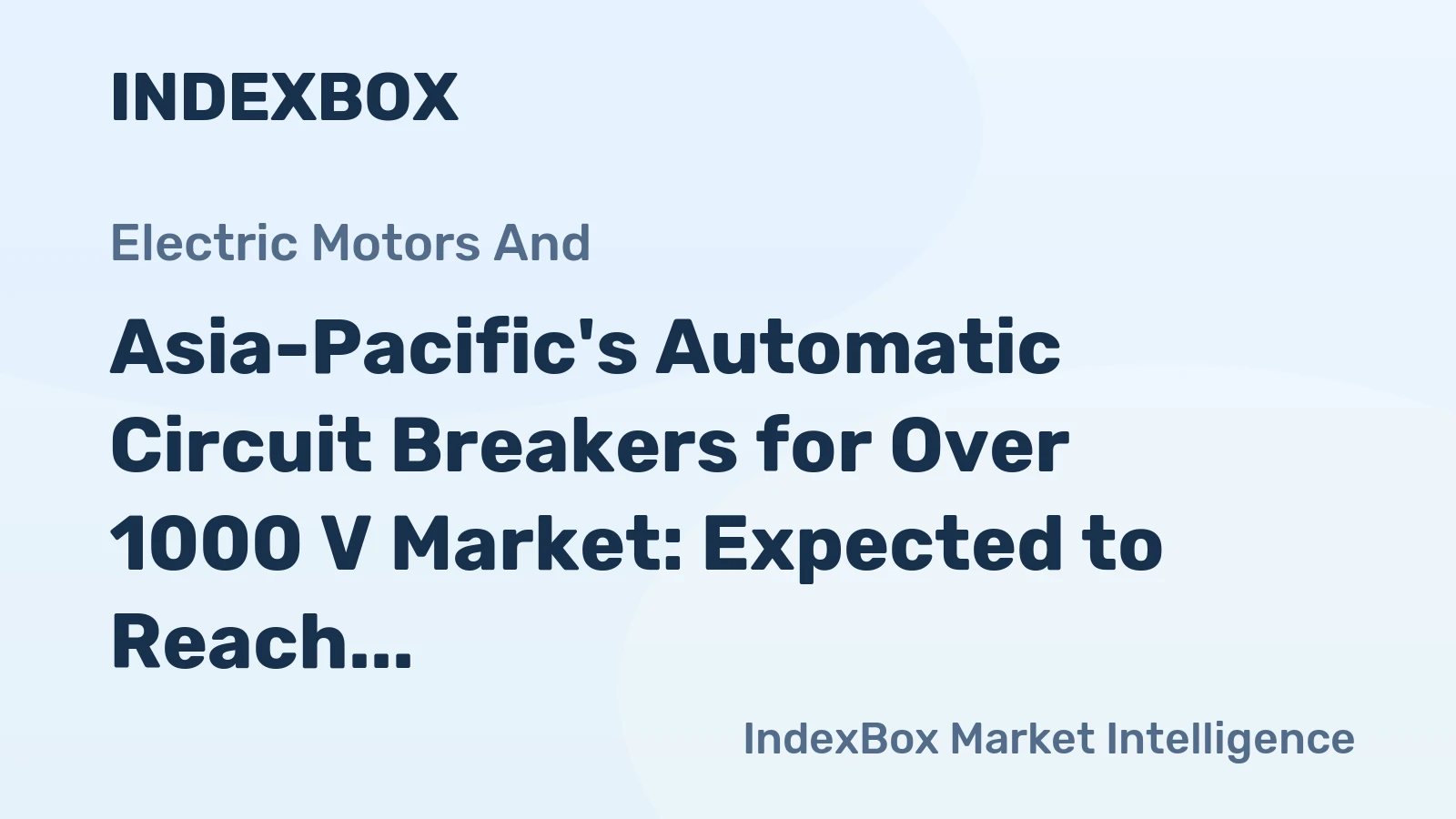 Asia-Pacific's Automatic Circuit Breakers for Over 1000 V Market: Expected to Reach 99M Units and $3.9B by 2035