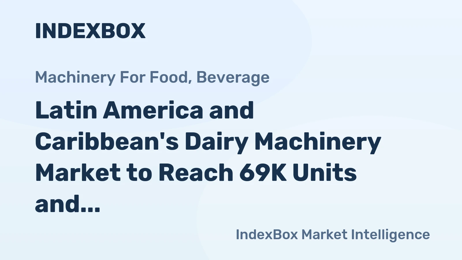 Latin America and Caribbean's Dairy Machinery Market to Reach 69K Units and $224M by 2035