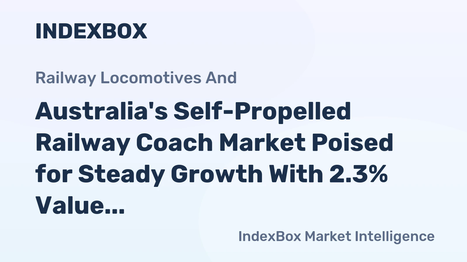 Australia's Self-Propelled Railway Coach Market Poised for Steady Growth With 2.3% Value CAGR
