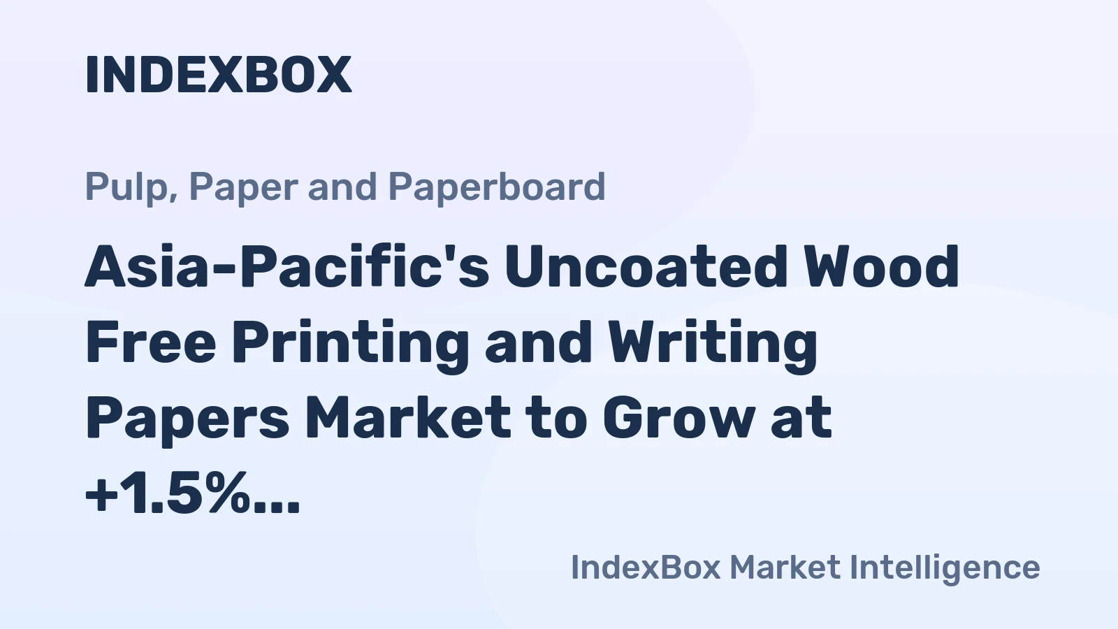 Asia-Pacific's Uncoated Wood Free Printing and Writing Papers Market to Grow at +1.5% CAGR, Reaching $40.4B by 2035