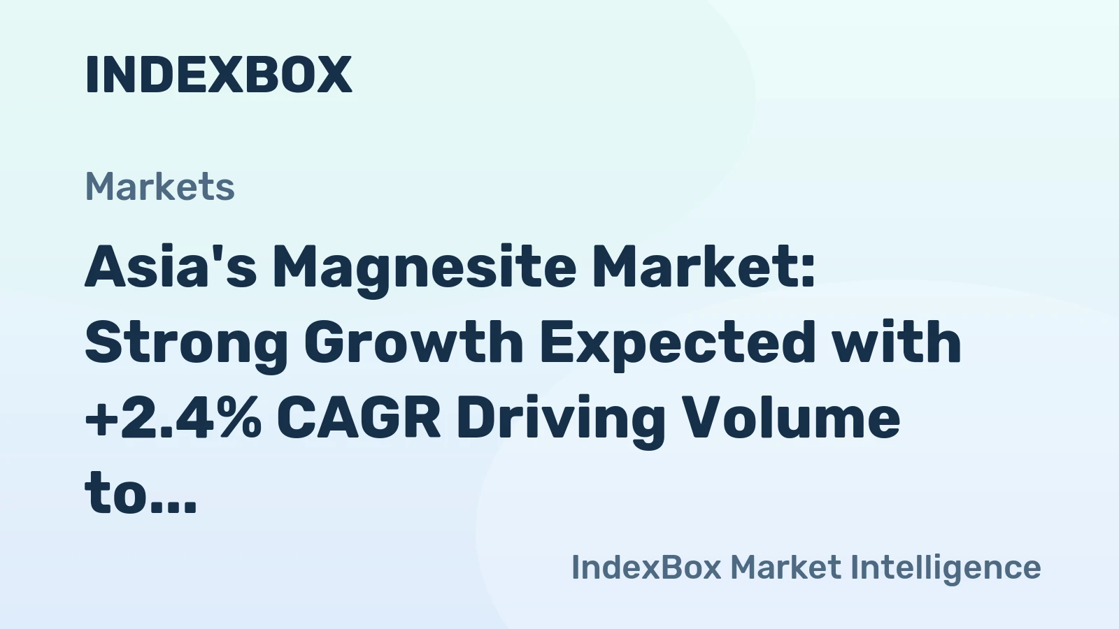 Asia's Magnesite Market: Strong Growth Expected with +2.4% CAGR Driving Volume to 29M Tons by 2035