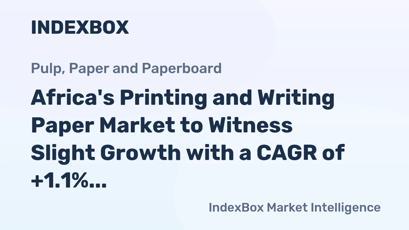 Africa's Printing and Writing Paper Market to Witness Slight Growth with a CAGR of +1.1% by 2035