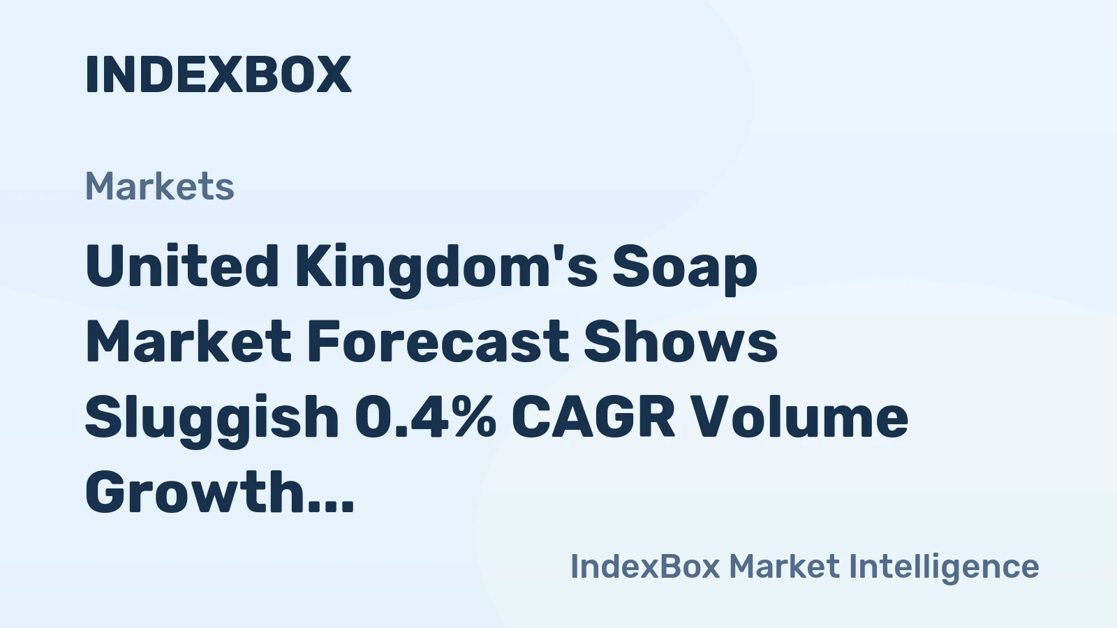 United Kingdom's Soap Market Forecast Shows Sluggish 0.4% CAGR Volume Growth Amid Steady Import Reliance