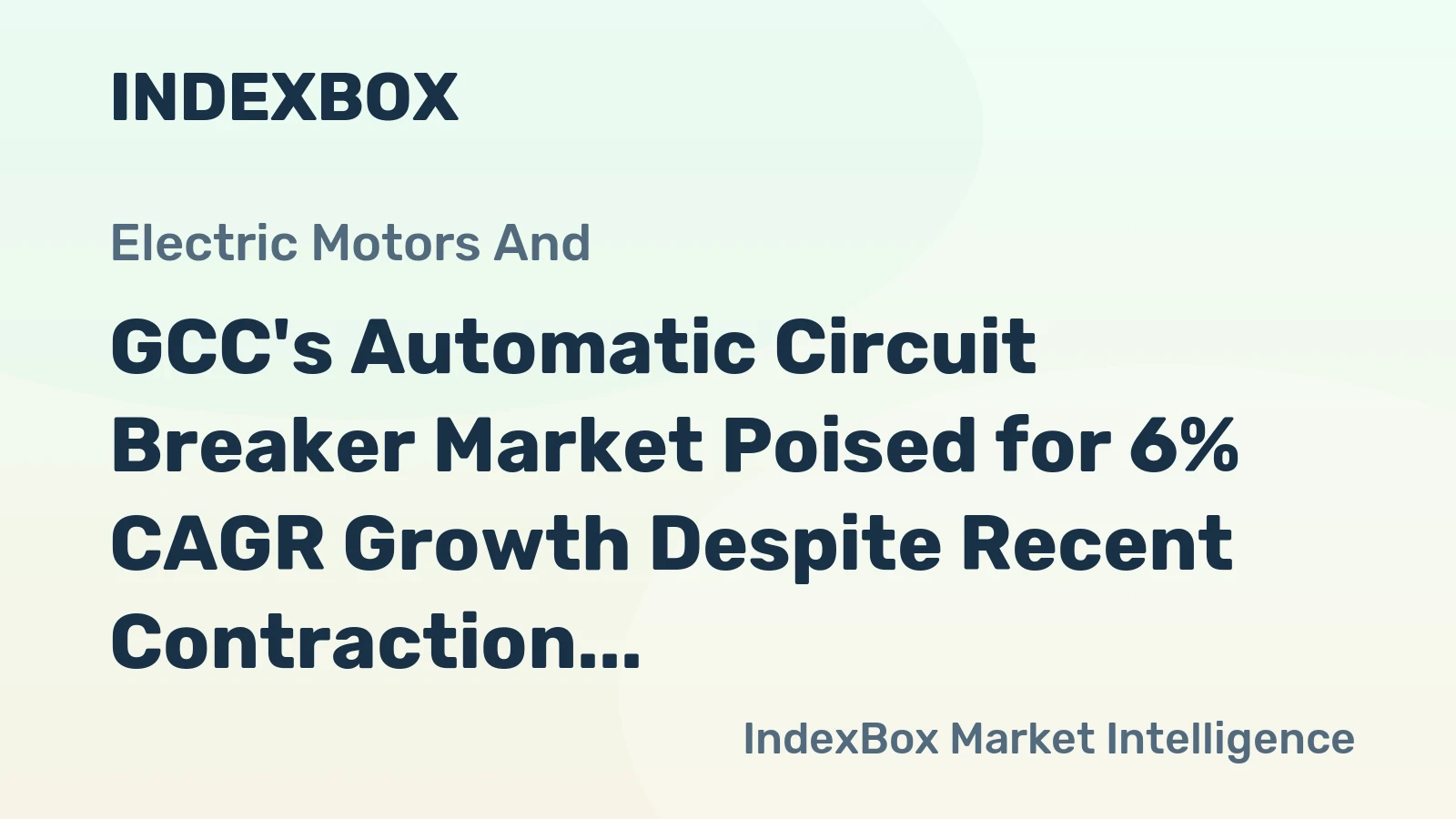GCC's Automatic Circuit Breaker Market Poised for 6% CAGR Growth Despite Recent Contraction