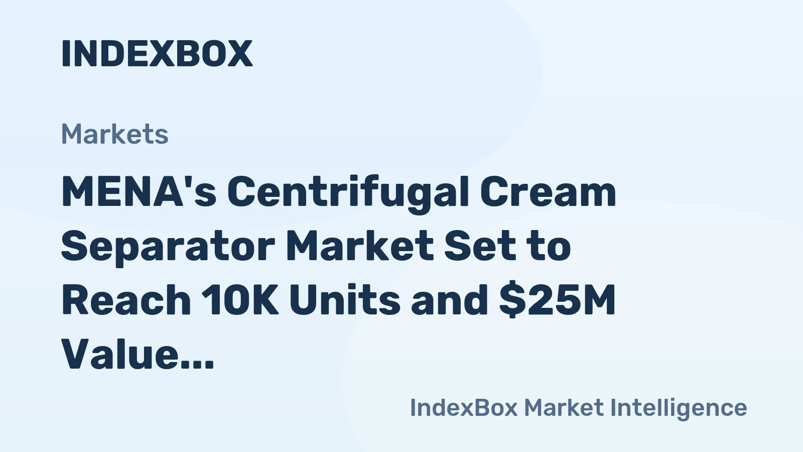 MENA's Centrifugal Cream Separator Market Set to Reach 10K Units and $25M Value