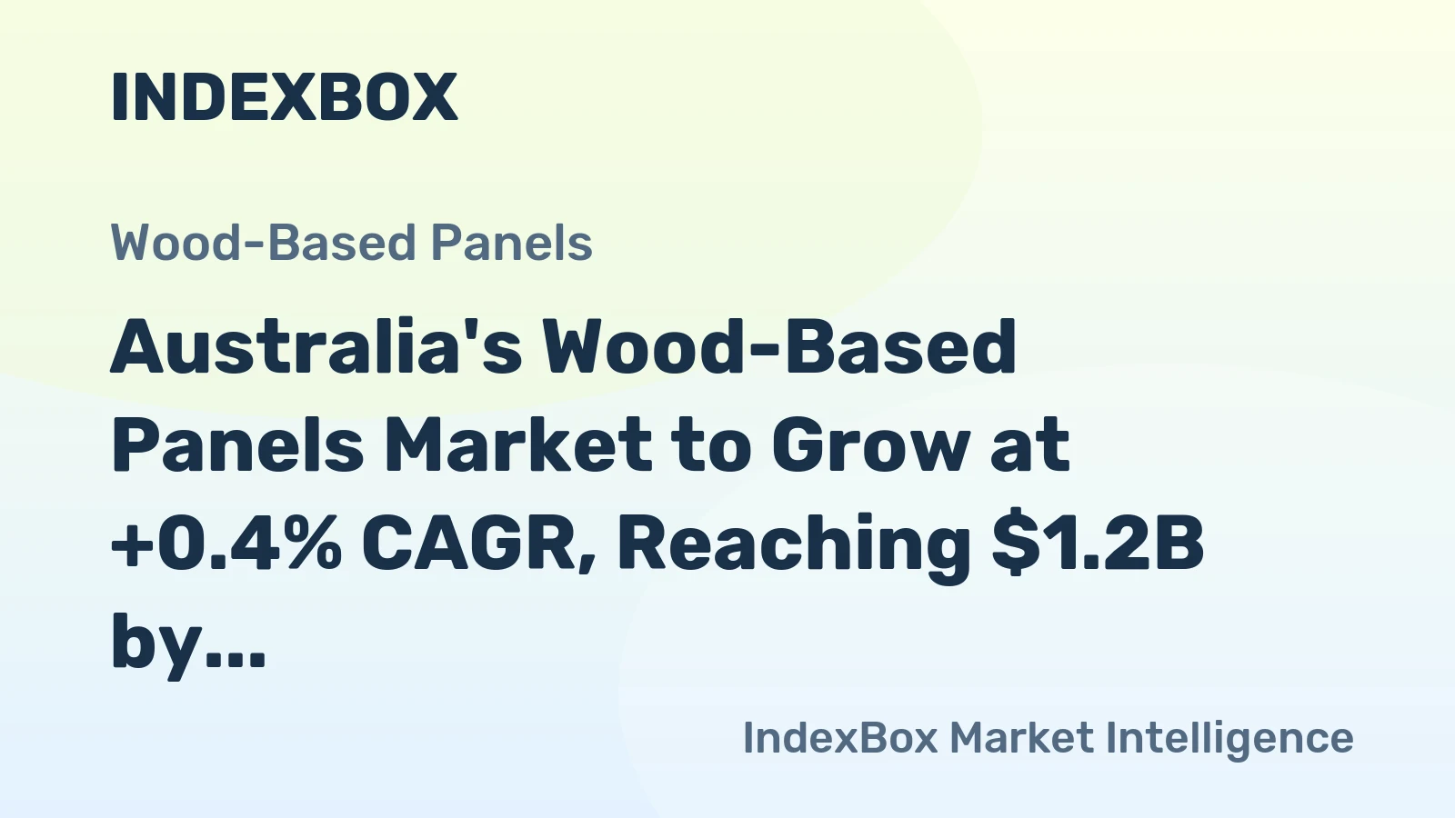 Australia's Wood-Based Panels Market to Grow at +0.4% CAGR, Reaching $1.2B by 2035