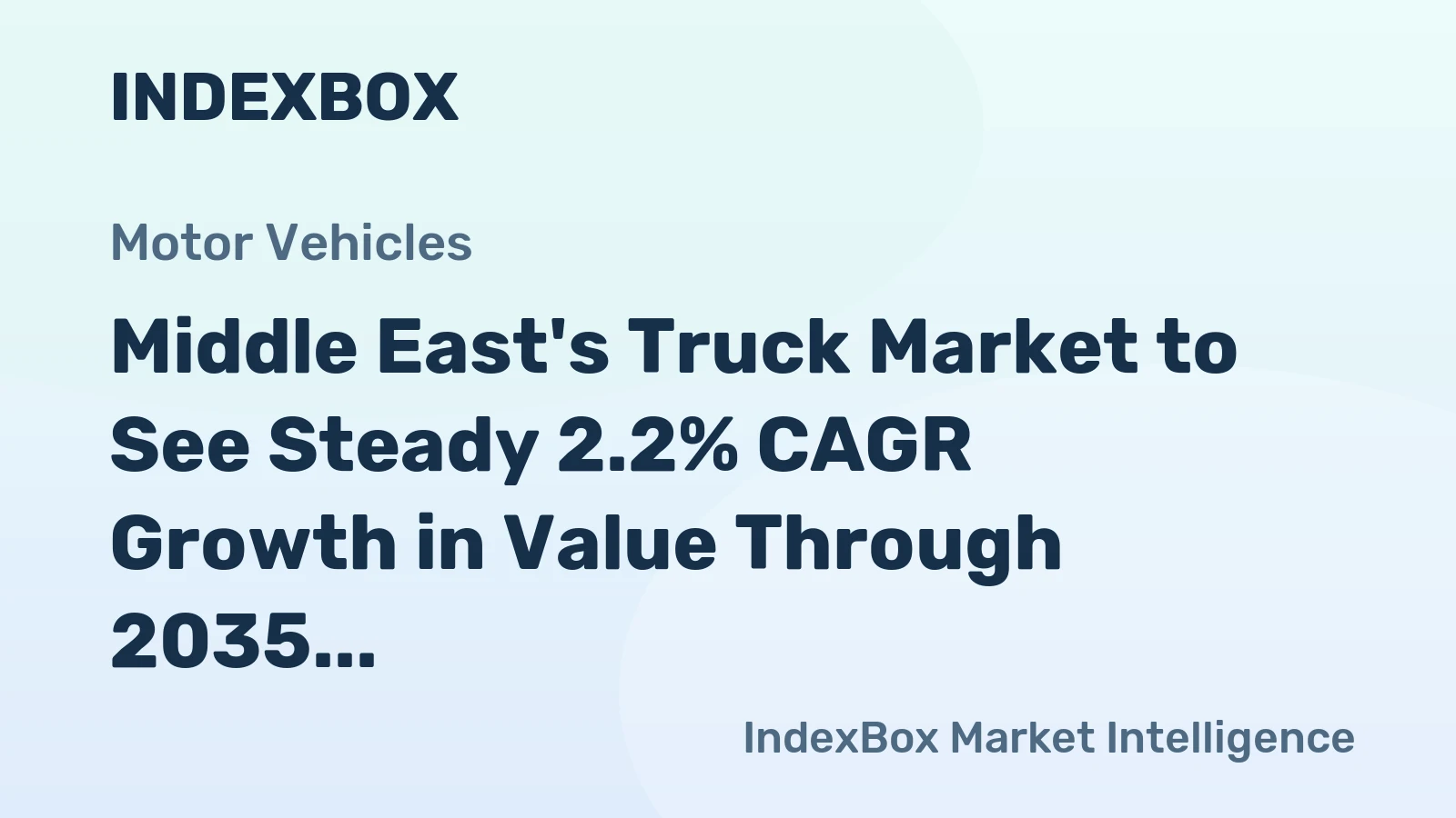 Middle East's Truck Market to See Steady 2.2% CAGR Growth in Value Through 2035