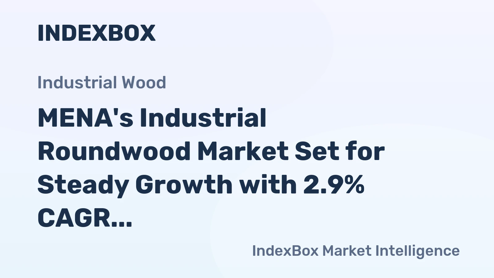 MENA's Industrial Roundwood Market Set for Steady Growth with 2.9% CAGR in Value