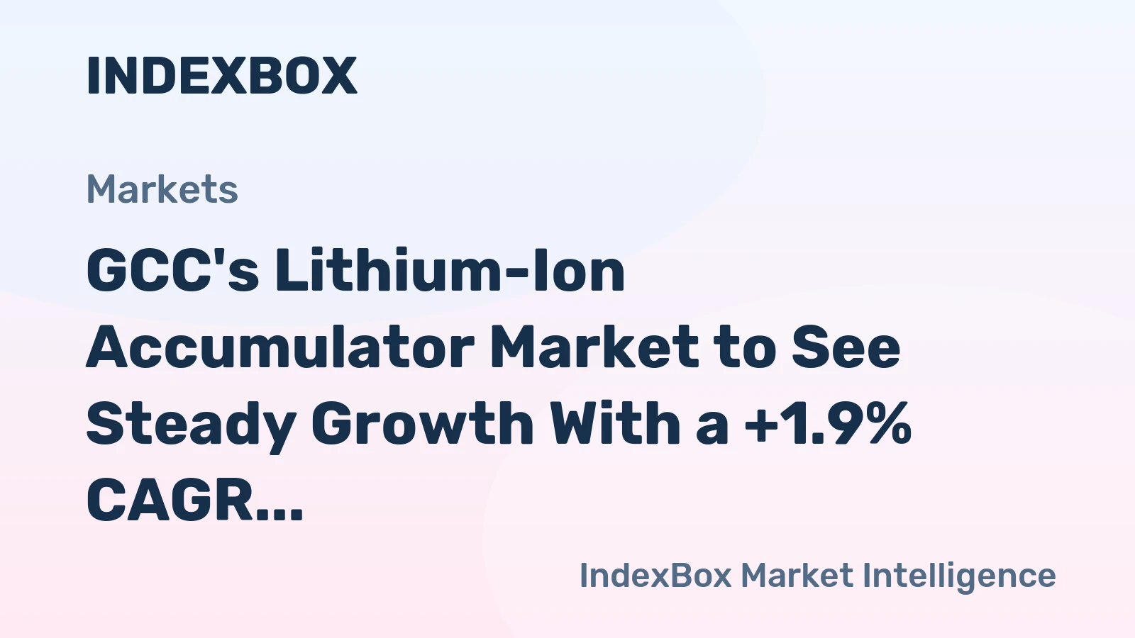 GCC's Lithium-Ion Accumulator Market to See Steady Growth With a +1.9% CAGR in Value