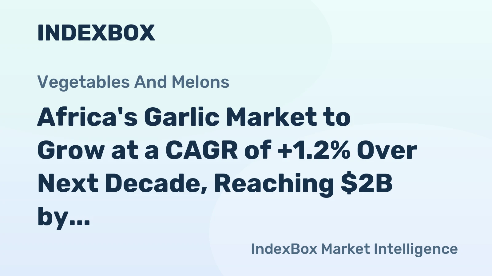 Africa's Garlic Market to Grow at a CAGR of +1.2% Over Next Decade, Reaching $2B by 2035