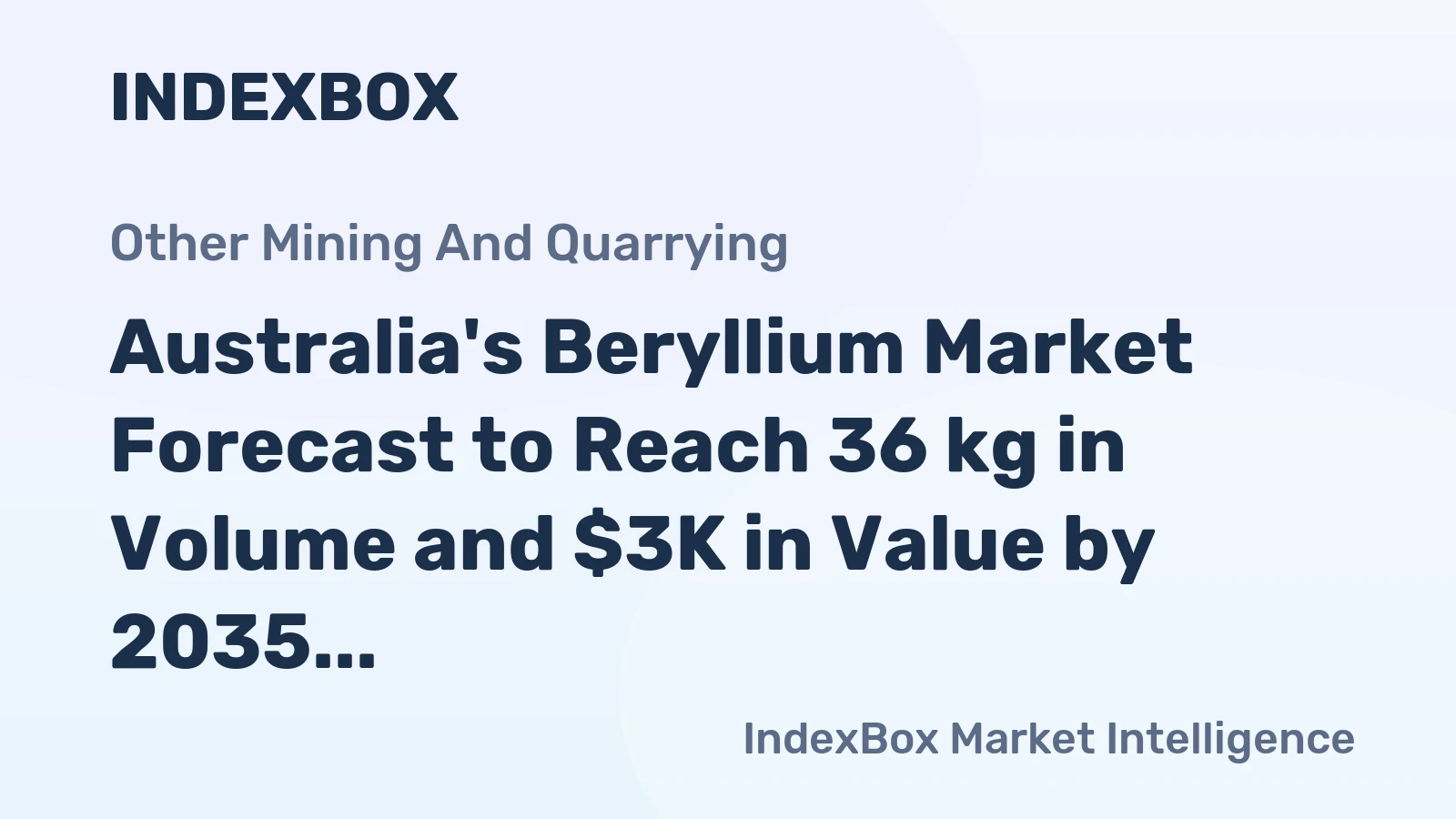 Australia's Beryllium Market Forecast to Reach 36 kg in Volume and $3K in Value by 2035