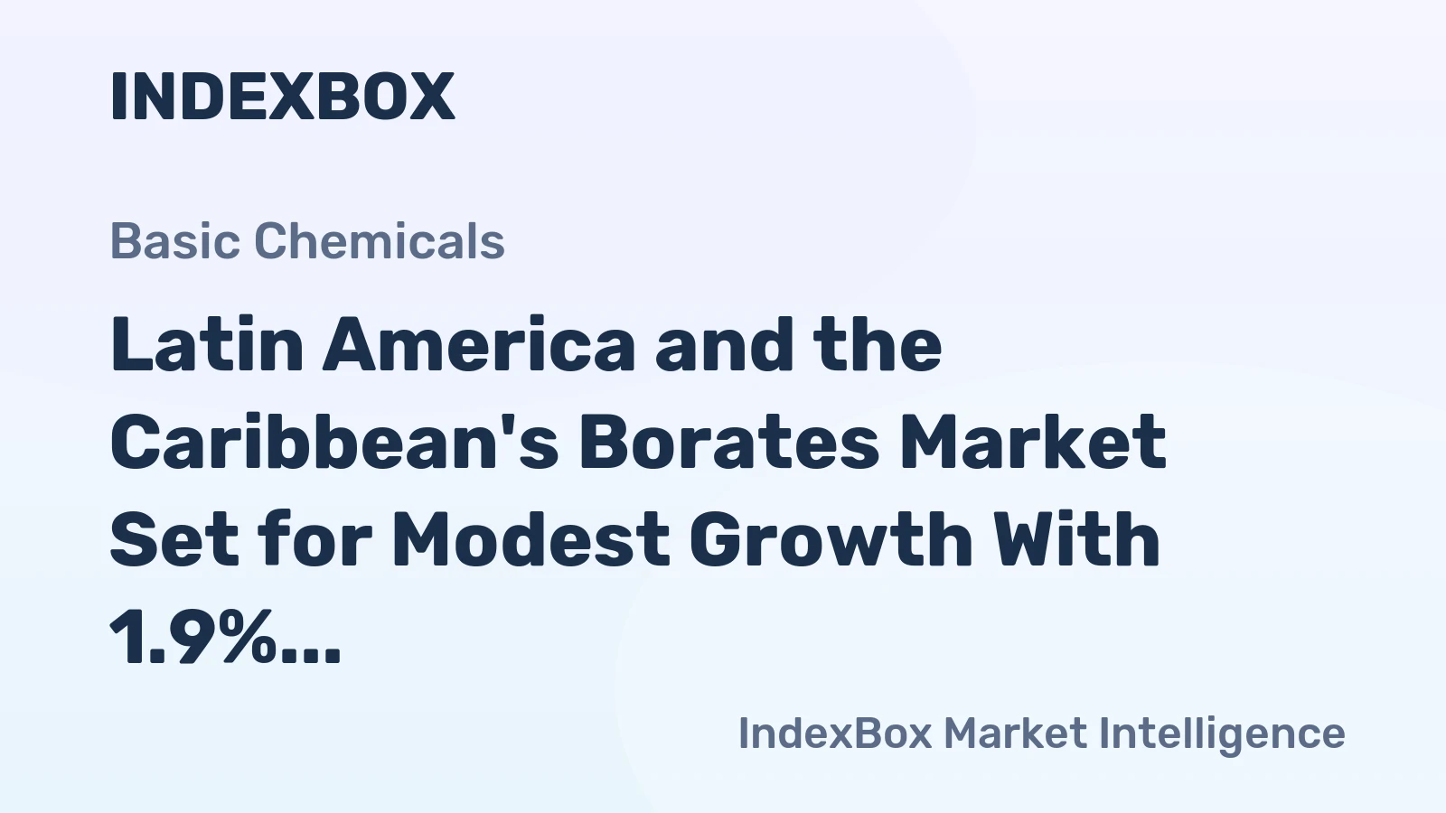 Latin America and the Caribbean's Borates Market Set for Modest Growth With 1.9% CAGR in Value Through 2035