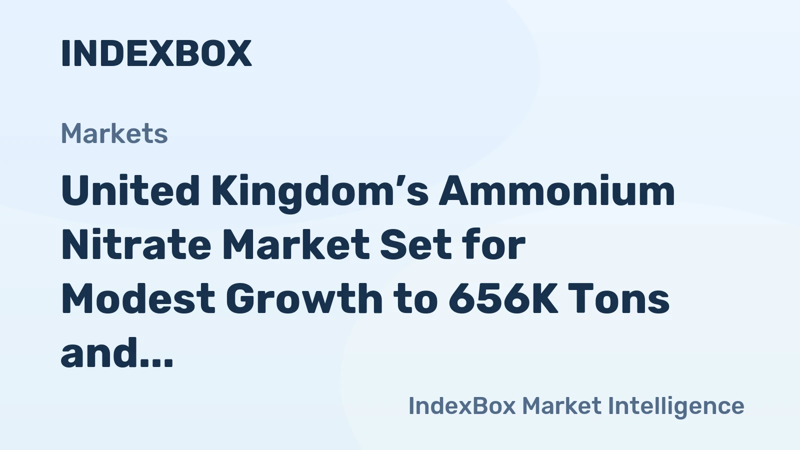 United Kingdom’s Ammonium Nitrate Market Set for Modest Growth to 656K Tons and $424M Value