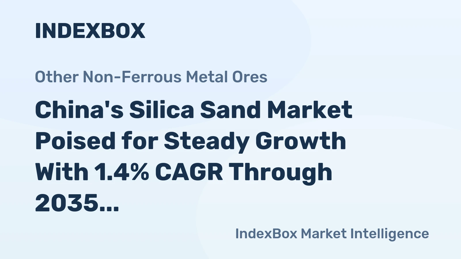 China's Silica Sand Market Poised for Steady Growth With 1.4% CAGR Through 2035
