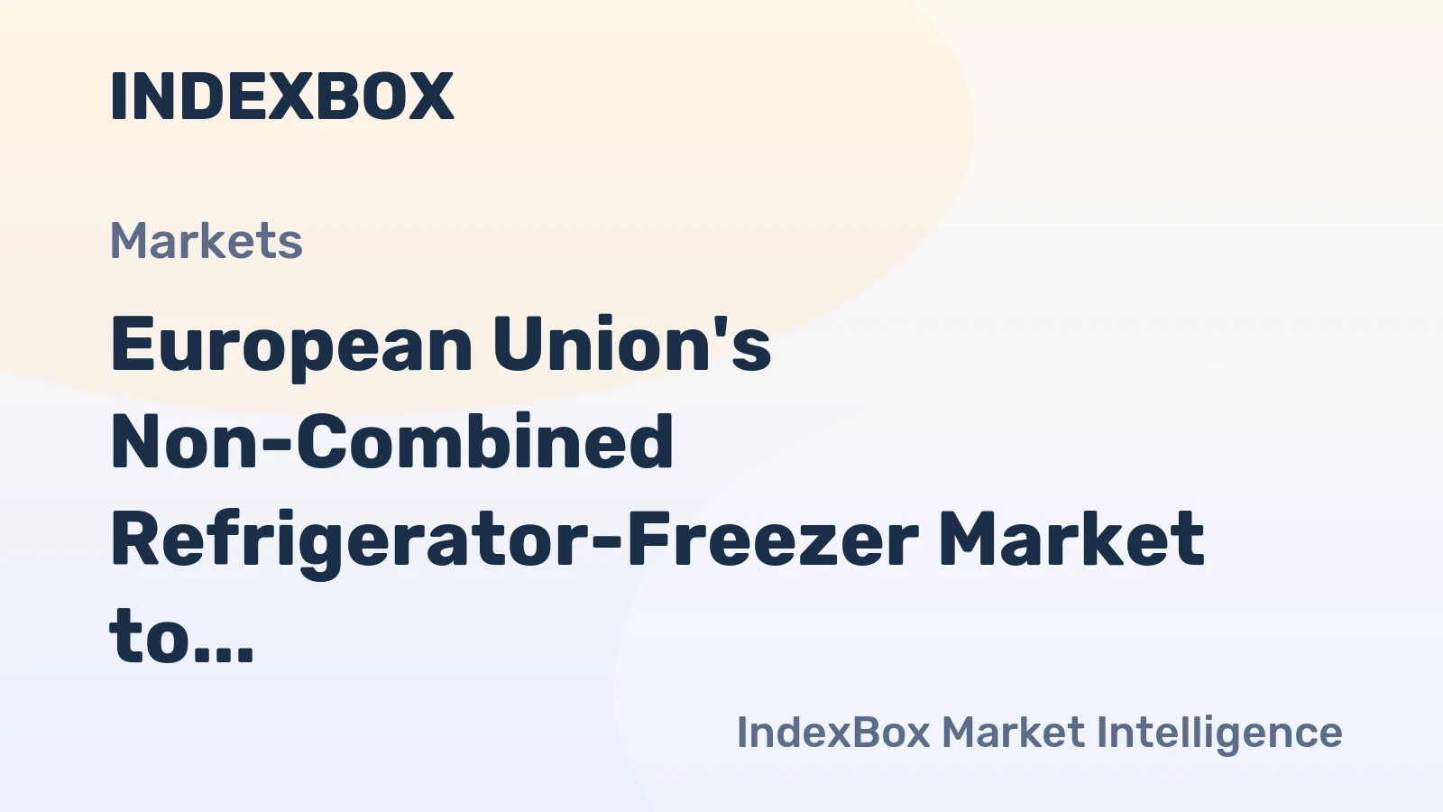 European Union's Non-Combined Refrigerator-Freezer Market to See Slight Increase with Anticipated CAGR of +0.9%