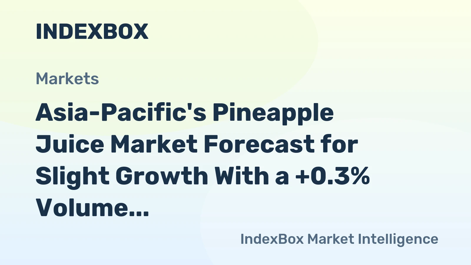 Asia-Pacific's Pineapple Juice Market Forecast for Slight Growth With a +0.3% Volume CAGR