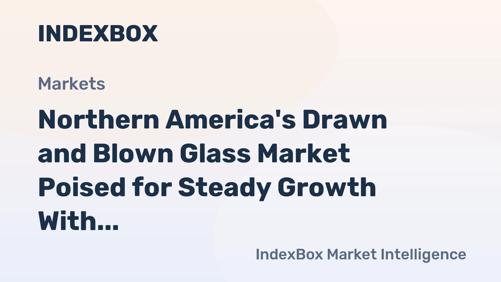 Northern America's Drawn and Blown Glass Market Poised for Steady Growth With +2.6% Volume CAGR Through 2035