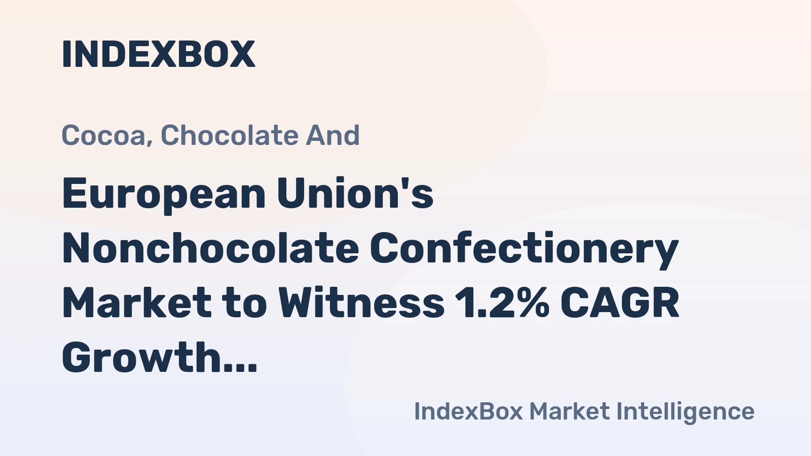European Union's Nonchocolate Confectionery Market to Witness 1.2% CAGR Growth from 2024-2035