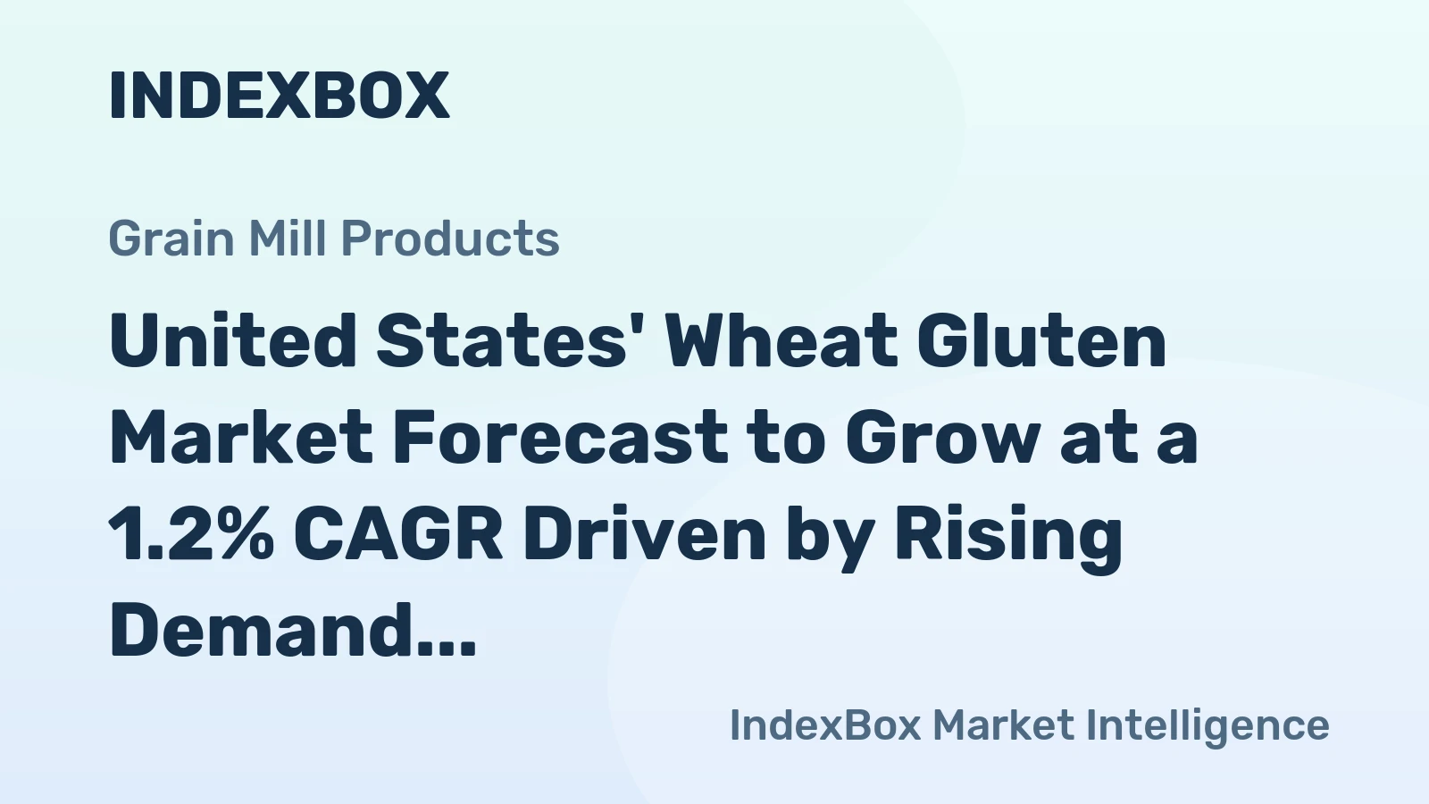 United States' Wheat Gluten Market Forecast to Grow at a 1.2% CAGR Driven by Rising Demand