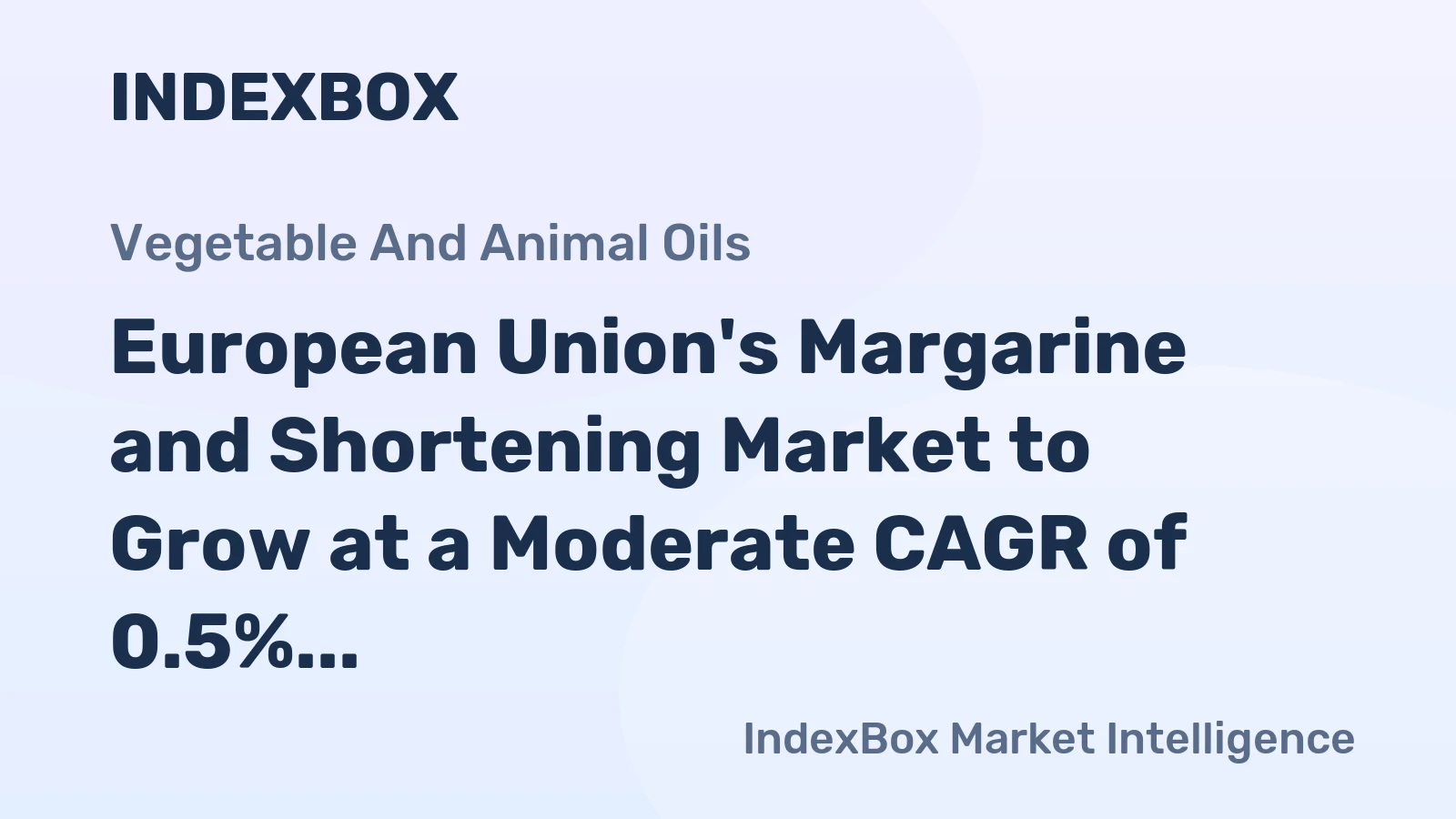 European Union's Margarine and Shortening Market to Grow at a Moderate CAGR of 0.5% Over the Next Decade