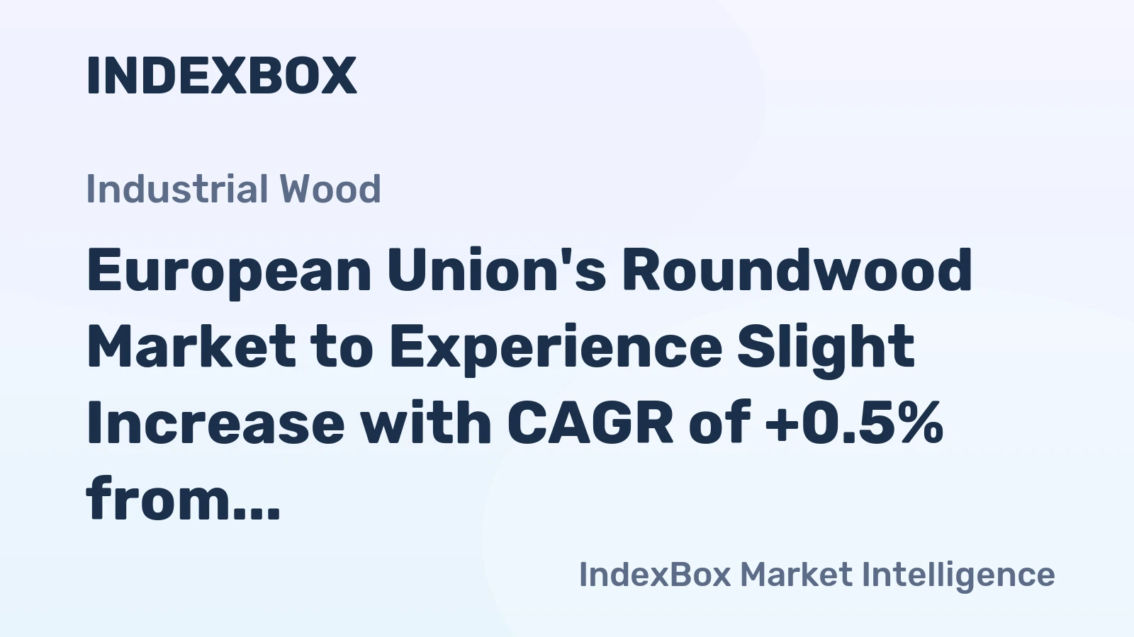 European Union's Roundwood Market to Experience Slight Increase with CAGR of +0.5% from 2024-2035
