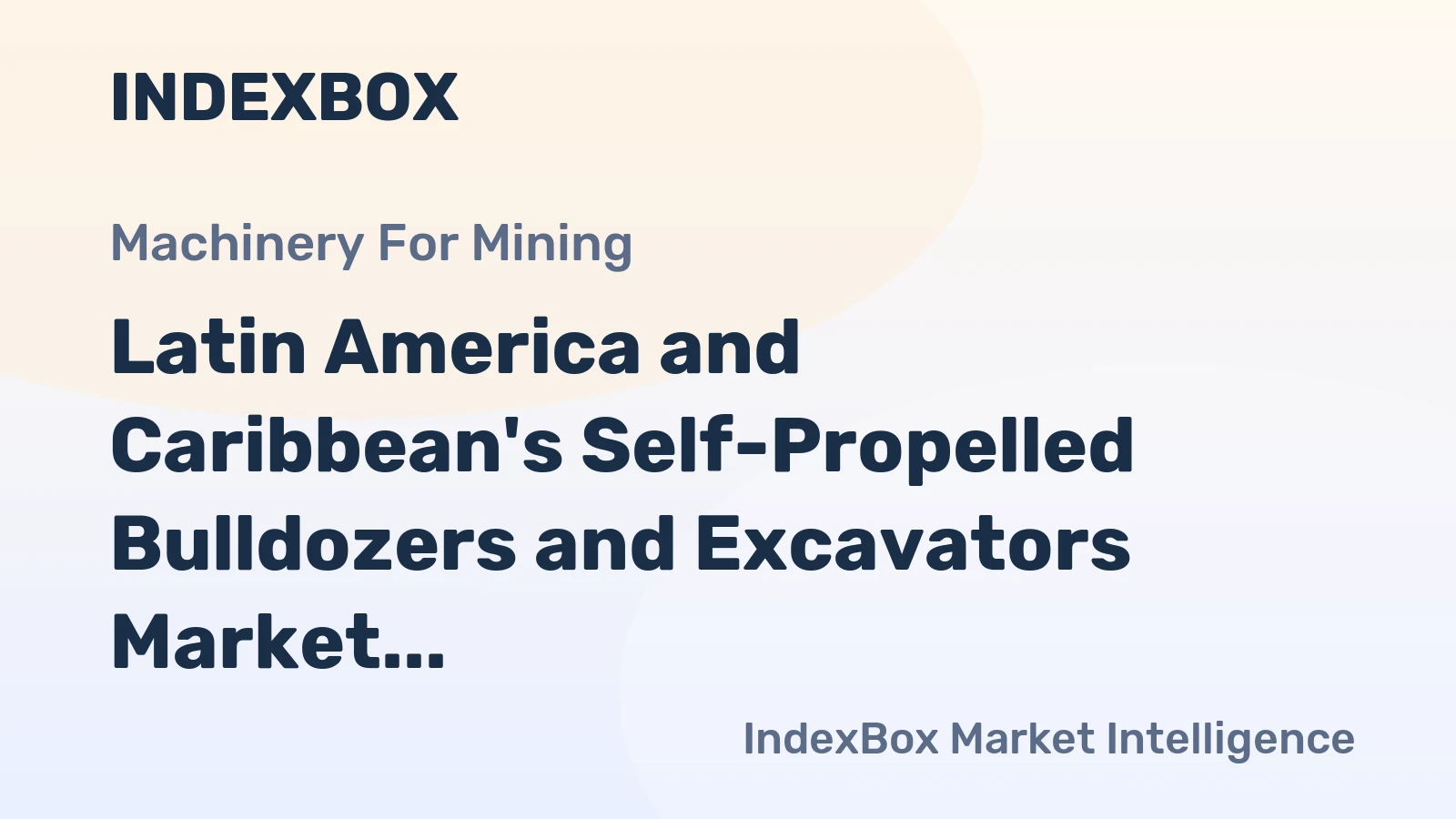 Latin America and Caribbean's Self-Propelled Bulldozers and Excavators Market to Surge with Expected CAGR of +1.5% from 2024 to 2035